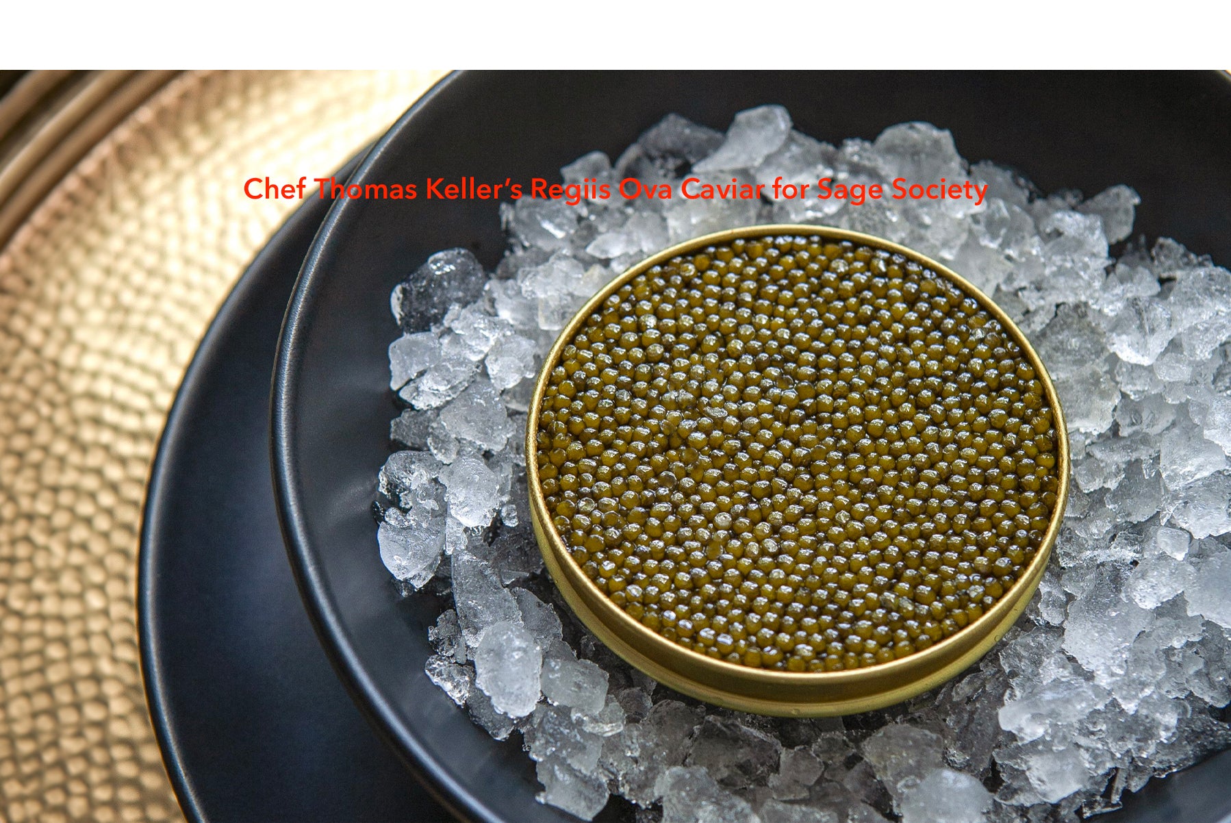 Chef Thomas Keller’s Regiis Ova for Sage Society